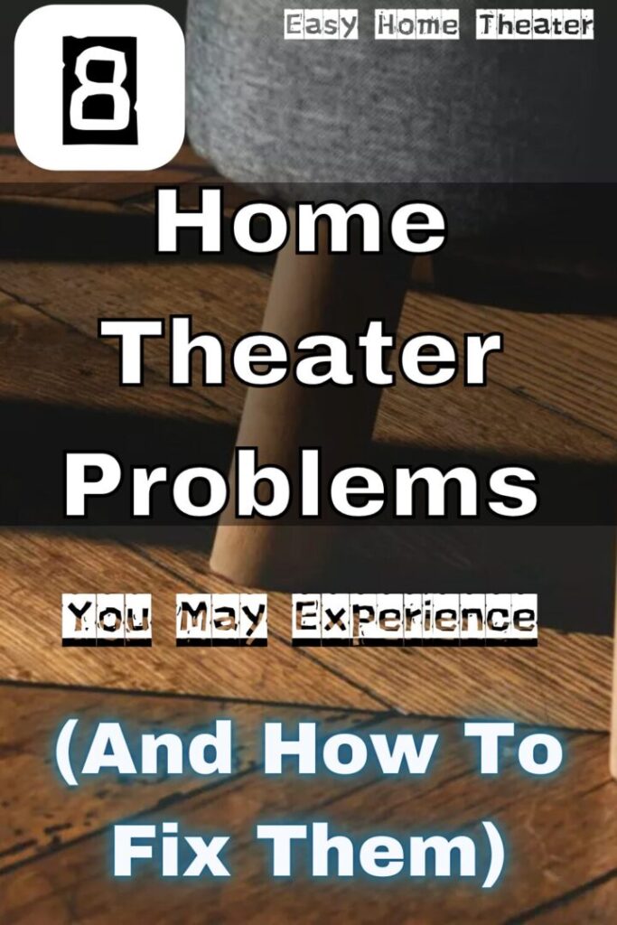 8 Common Home Theater Problems You May Experience