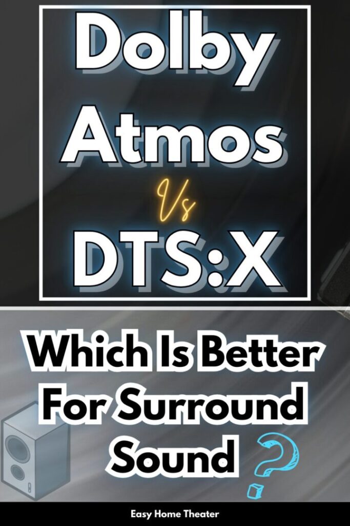 Dolby Atmos VS DTS:X - Which Is Better For Surround Sound?